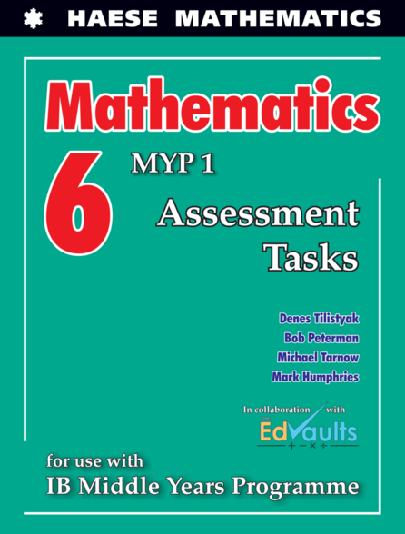 Mathematics 6 (MYP 1) Assessment Tasks – Haese Mathematics