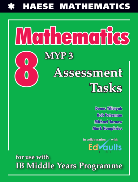 Mathematics 8 (MYP 3) Assessment Tasks – Haese Mathematics